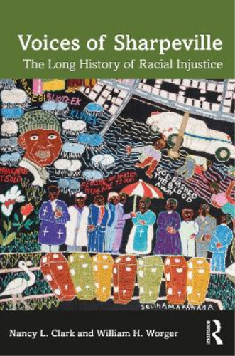 William H. Worger Nancy L. Clark Voices of Sharpeville (Poche ...