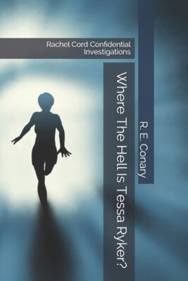 Where The Hell Is Tessa Ryker?: Rachel Cord Confidential Investigations ...