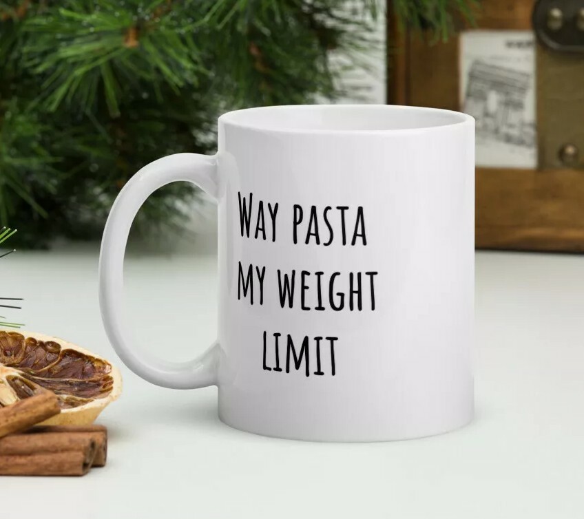 Coffee Mug Way Pasta My Weight Limit Cooking Fat Joke Gift for Chefs | eBay
