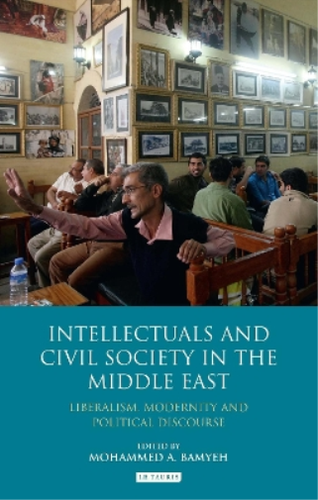 Mohammed A. Bamyeh Intellectuals and Civil Society in the Middle East ...