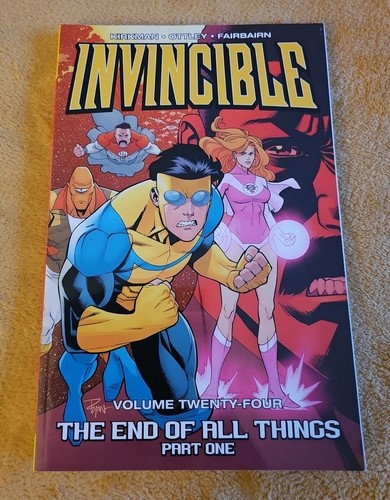 Invincible Volume 24: The End of All Things 2017 Part 1 Robert Kirkman ...