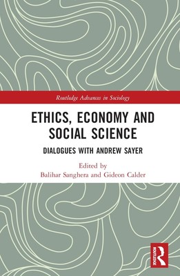 Ethics, Economy and Social Science: Dialogues with Andrew Sayer by ...