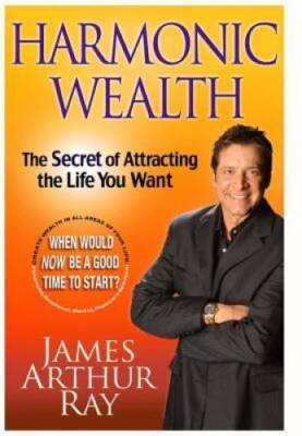 Harmonic Wealth: The Secret of Attracting the Life You Want - Hardcover ...
