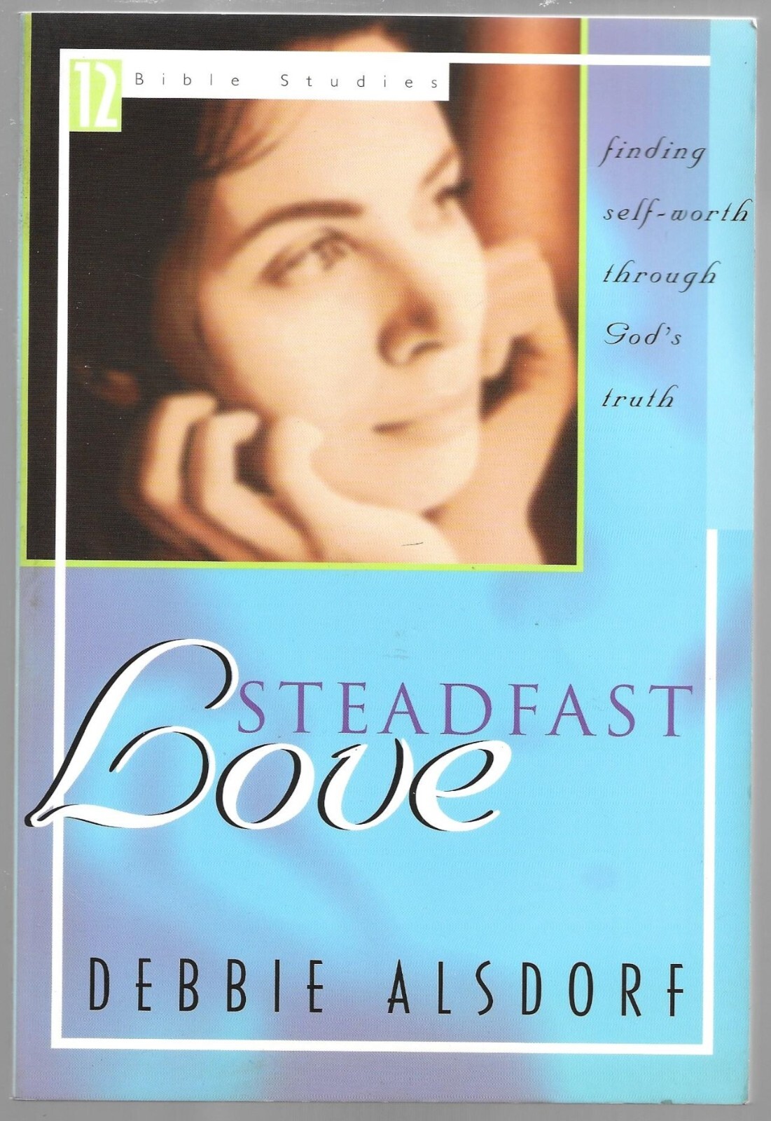 STEADFAST Love, 12 Bible Studies series, Paperback,2000, by Debbie ...