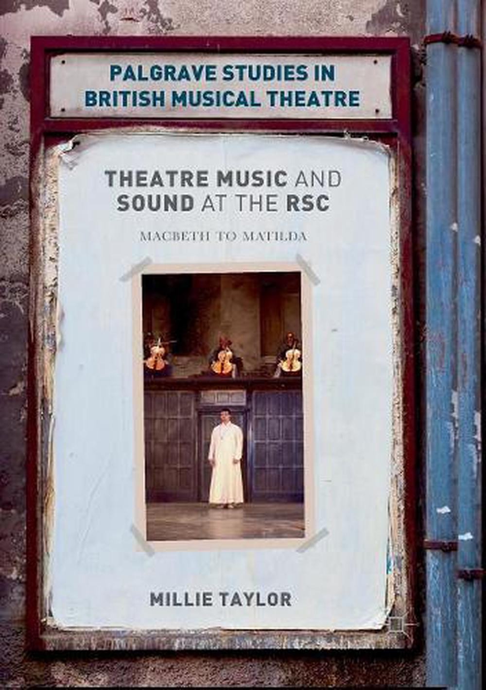 Theatre Music and Sound at the RSC: Macbeth to Matilda by Millie Taylor ...