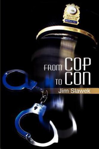 From Cop to Con by Jim Slawek (2002, Trade Paperback) for sale online ...