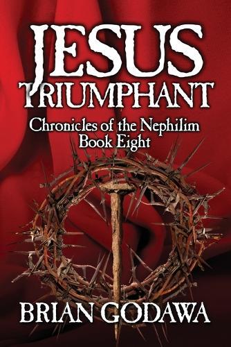 Brian Godawa Jesus Triumphant (Poche) Chronicles of the Nephilim | eBay