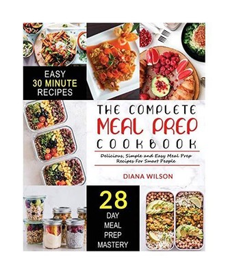 The Complete Meal Prep Cookbook: Delicious, Simple and Easy Meal Prep ...