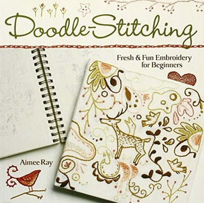 Doodle Stitching: Fresh and Fun Embroidery for Beginners by Aimee Ray ...