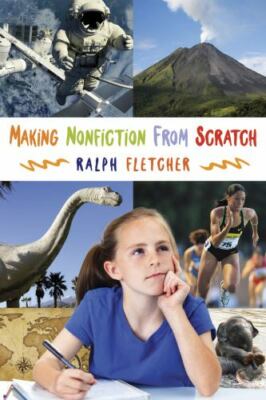 Making Nonfiction From Scratch by Ralph Fletcher (paperback ...