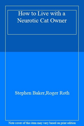 How to Live With a Neurotic Cat Owner 1994 by Stephen Baker 0285632108 ...