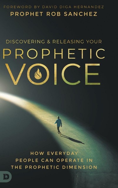 Discovering and Releasing Your Prophetic Voice von Prophet Rob Sanchez ...