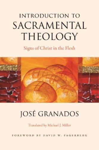 Jose Granados Introduction to Sacramental Theology (Poche ...