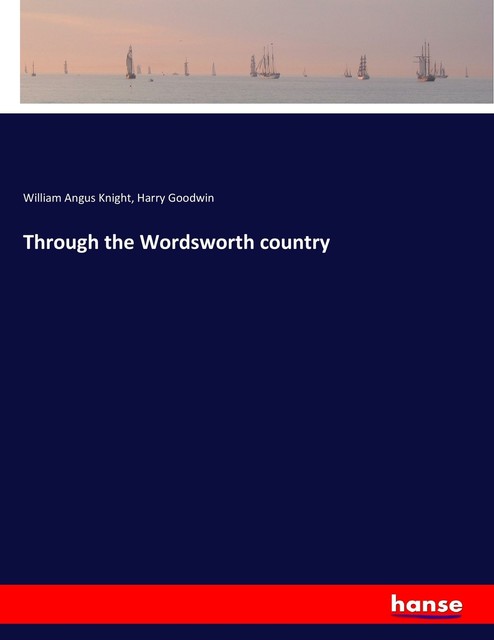 Through The Wordsworth Country von William Angus Knight (2017 ...