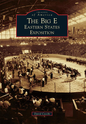 The Big E: Eastern States Exposition, MA, Images of America ...