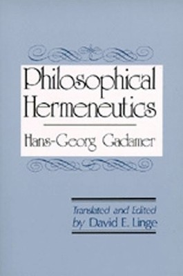 PHILOSOPHICAL HERMENEUTICS By Hans-georg Gadamer & David E. Linge ...