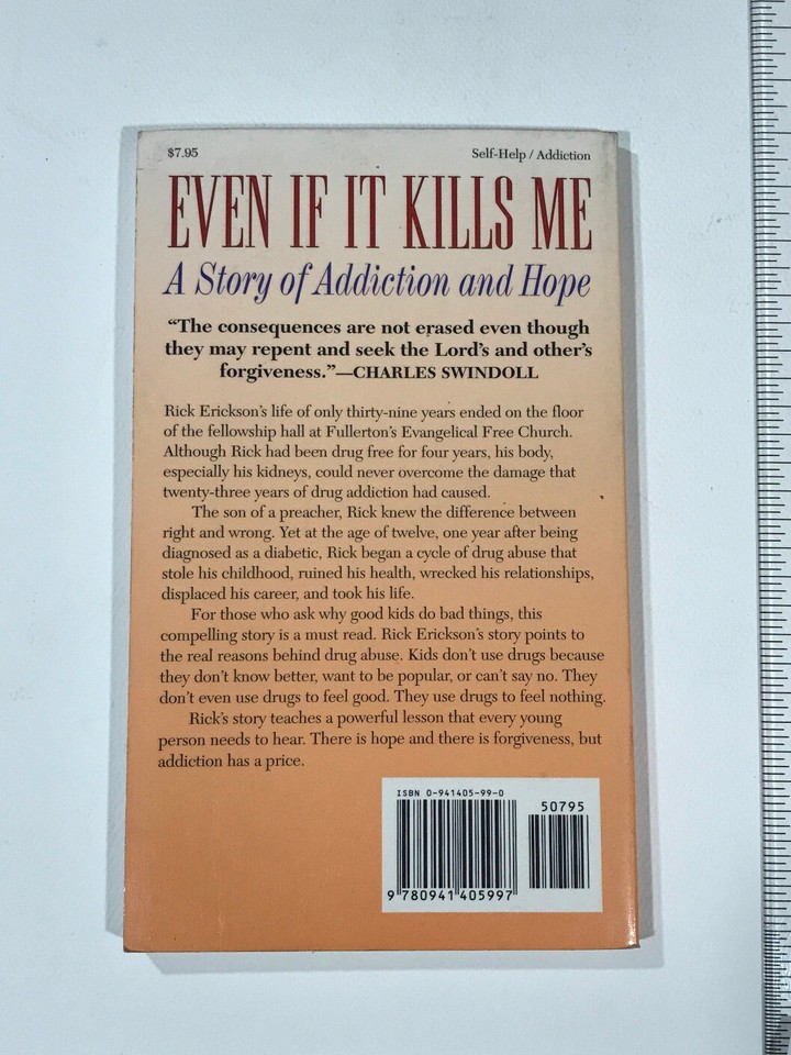 Rick Erickson 1994 Even if it Kills Me, Biography Addiction Hope Drug ...