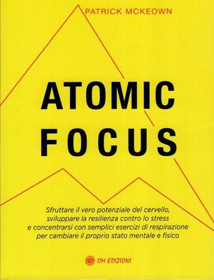 Atomic Focus. Sfruttare Il Vero Potere Del Cervello, Sviluppare La ...