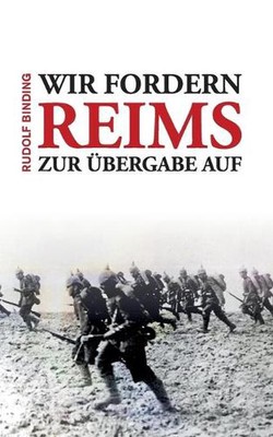 Wir fordern Reims zur bergabe auf by Rudolf Binding (German) Paperback ...