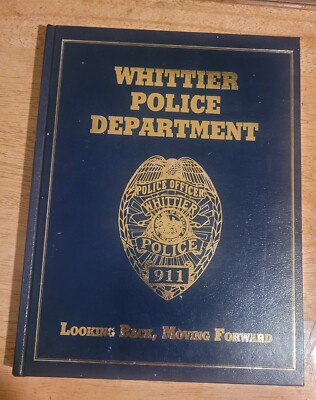 Whittier Police Department CA California History Book 1st ed 1999 Hc ...