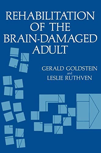 REHABILITATION OF THE BRAIN-DAMAGED ADULT (NATO SCIENCE By Gerald ...