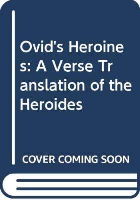 Ovids Heroines: A Verse Translation of the Heroides - Paperback By Ovid ...