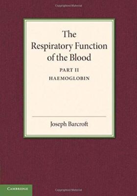 The Respiratory Function of the Blood by Joseph Barcroft (2014) | eBay