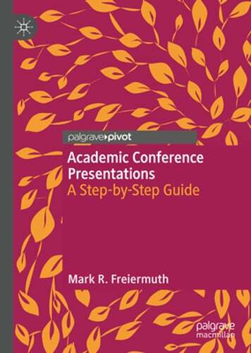 Academic Conference Presentations: A Step-By-Step Guide by Mark R ...