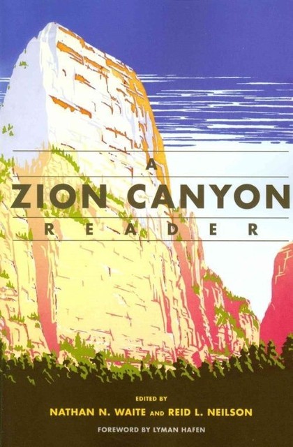 A Zion Canyon Reader by Nathan N. Waite, Reid L. Neilson (Paperback ...