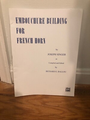 Embouchure Building For French Horn by Joseph Singer, Edited by Richard ...