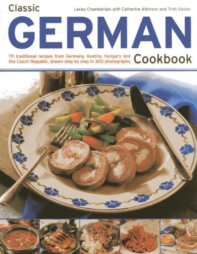 Classic German Cookbook: 70 Traditional Recipes from Germany, Au ...