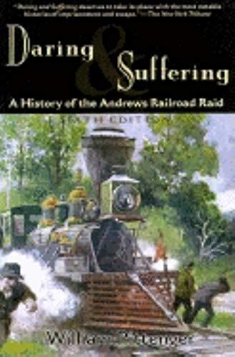 Daring and Suffering: A History of the Andrews Raid, Pittenger ...