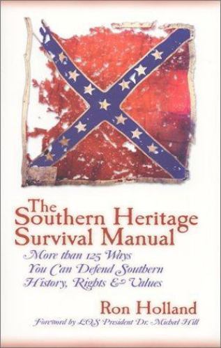 Southern Heritage Survival Manual : MoreThan 125 Ways You Can Defend ...