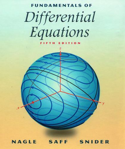 Fundamentals of Differential Equations by Edward B. Saff, Kent B. Nagle ...