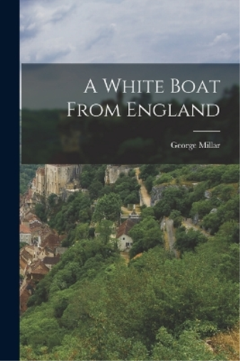 George Millar A White Boat From England (Poche) | eBay