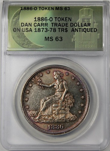 Daniel Carr 1886-O Antiqued Trade Dollar Token, ANACS MS63, only 26 ...