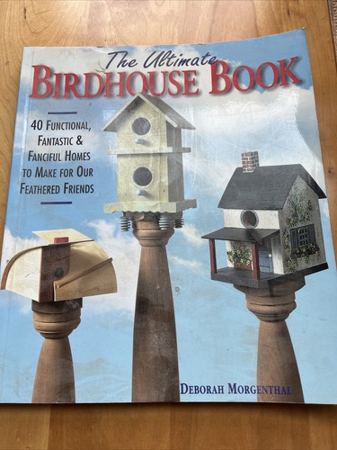 The Ultimate Birdhouse Book: 40 Fantastic and Fanciful Homes 1997 | eBay