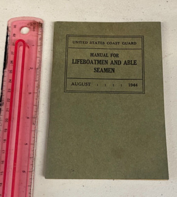 COAST GUARD MANUAL - W2 WORLD WAR II 1944 MANUAL FOR LIFEBOAT AND ABLE ...