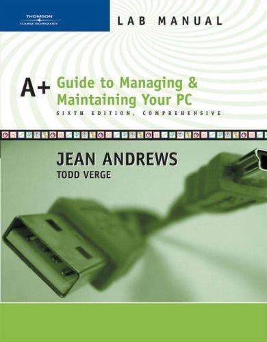 A+ Guide to Managing and Maintaining Your PC by Jean Andrews and Todd ...