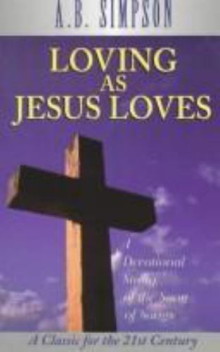 Loving as Jesus Loves by Simpson, A. B.; Simpson, Albert Benjamin ...