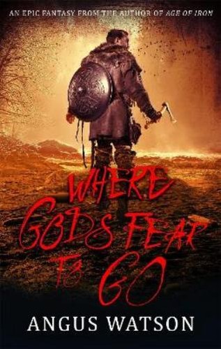 Angus Watson Where Gods Fear to Go (Poche) West of West 9780356507606 ...
