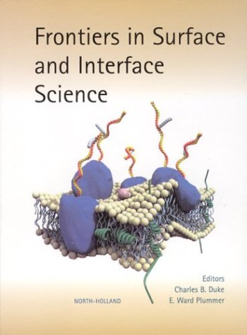 FRONTIERS IN SURFACE SCIENCE AND INTERFACE SCIENCE By C B Duke ...