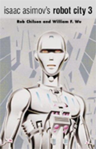Isaac Asimov's Robot City by Rob Chilson, William F. Wu and Isaac ...