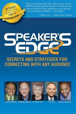 Speaker's Edge : Secrets and Strategies for Connecting with Any ...