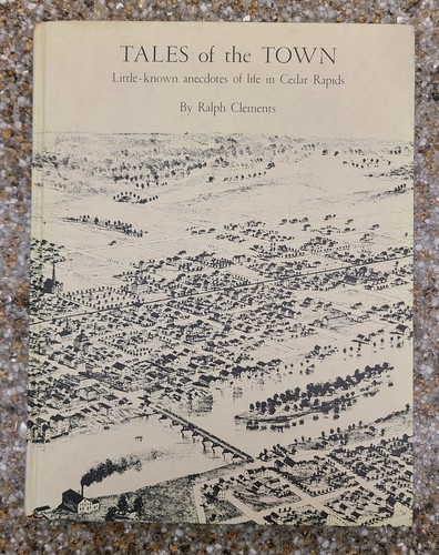Tales of the Town Little-known life Anecdotes Cedar Rapids Ralph ...