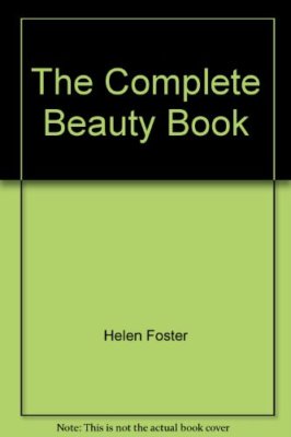 The Complete Beauty Book,Helen Foster- 9781405416429 | eBay UK