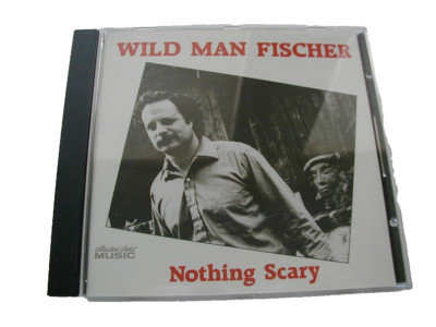 Nothing Scary by Wild Man Fischer (CD, Oct-2006, Collectors' Choice ...