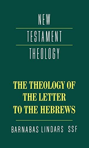 The Theology of the Letter to the Hebrews (New Testament Theolo ...