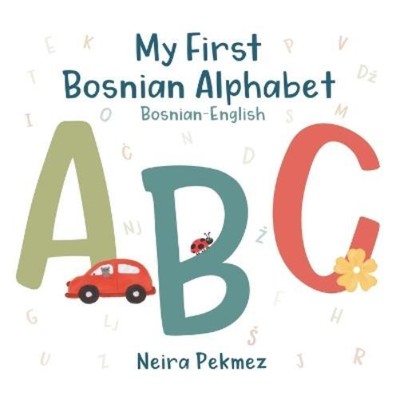 Neira Pekmez My First Bosnian Alphabet (Poche) | eBay