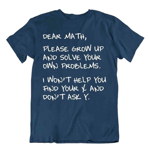 Dear Math Solve Your Own Problems T-Shirt Math Comic Joke College Tee ...